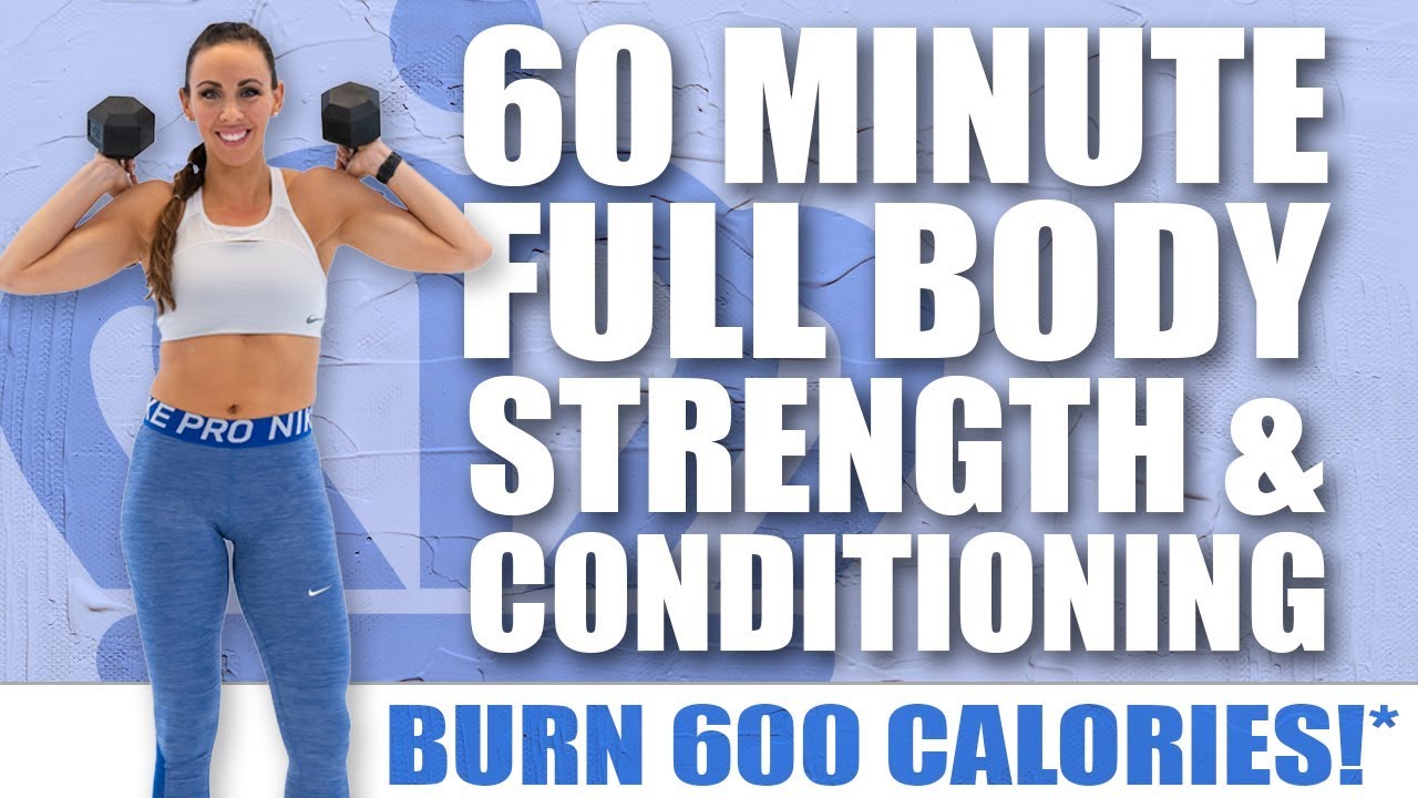 60 MINUTE FULL BODY STRENGTH AND CONDITIONING WORKOUT! Burn 600 ...